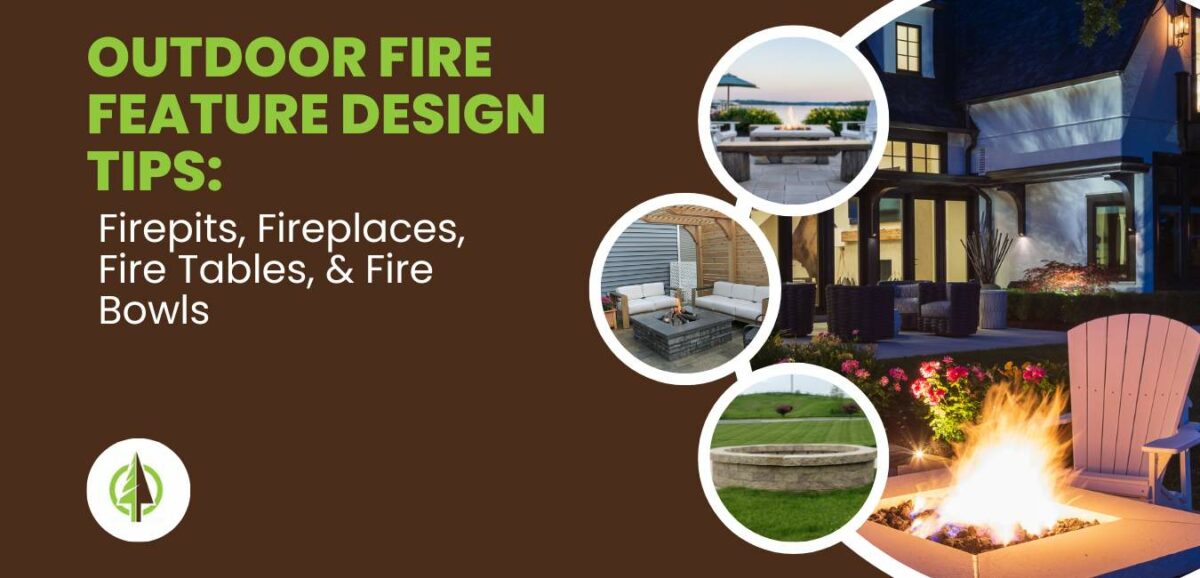 Outdoor Fire Feature Design Tips: Firepits, Fireplaces, Fire Tables ...
